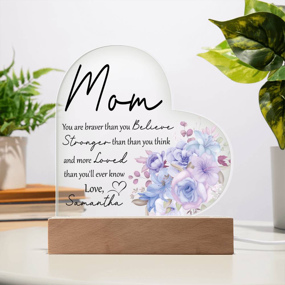 Mom Braver than you Believe | Heart Shaped Acrylic Plaque – Cheeky ...